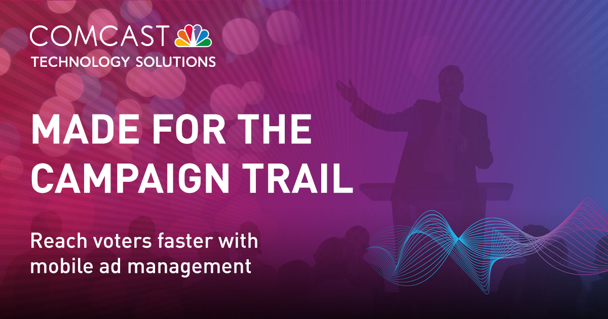 Ad management for political campaigns | Blog | Comcast Technology Solutions