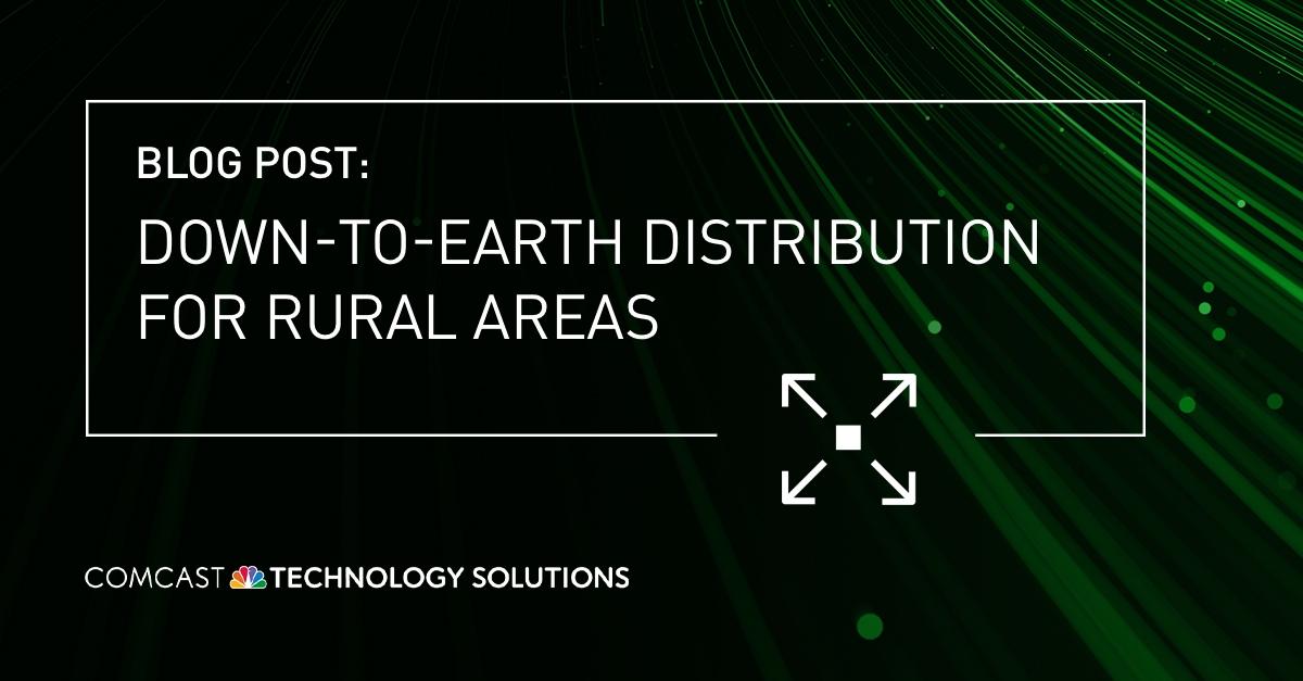 MVPDs: Down-To-Earth Distribution For Rural Areas | Comcast Technology ... MVPDs: Down-To-Earth Distribution For Rural Areas | Comcast Technology ...